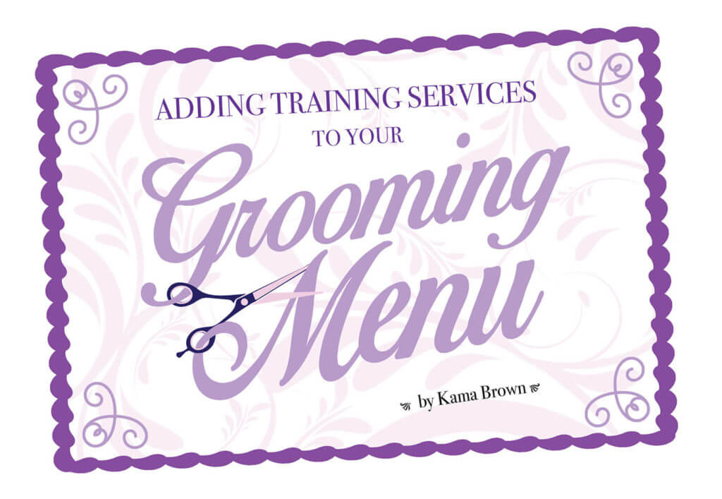 Adding Training Services to Your Grooming Menu - Groomer to Groomer