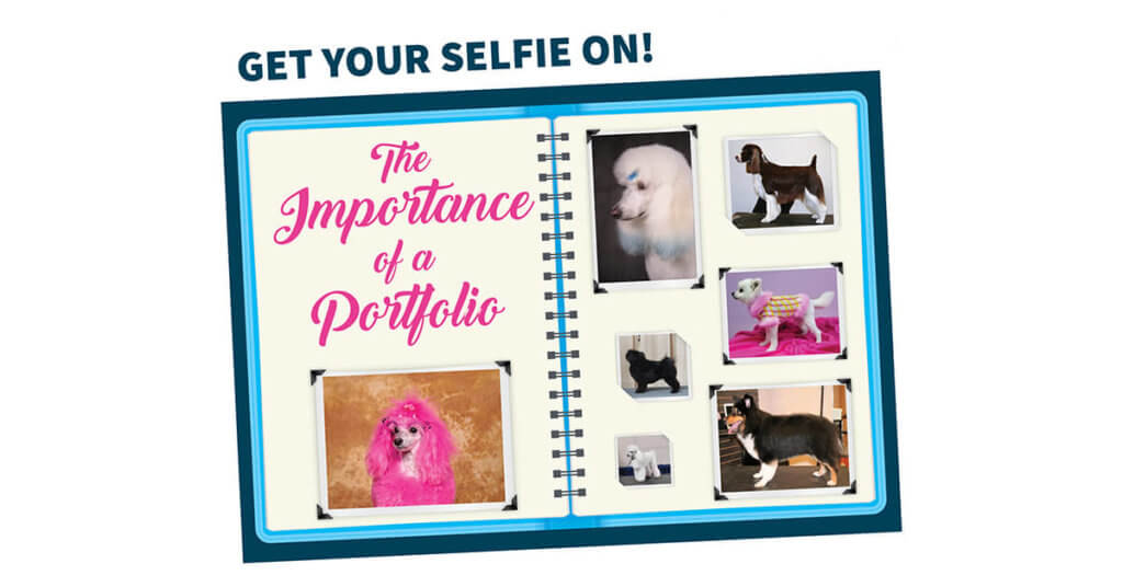 Get Your Selfie On! The Importance Of A Portfolio | Groomer to Groomer