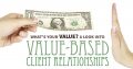 What's Your Value? A Look into Value-Based Client Relations