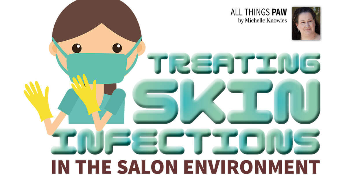 Treating Skin Infections in the Salon Environment - Groomer to Groomer