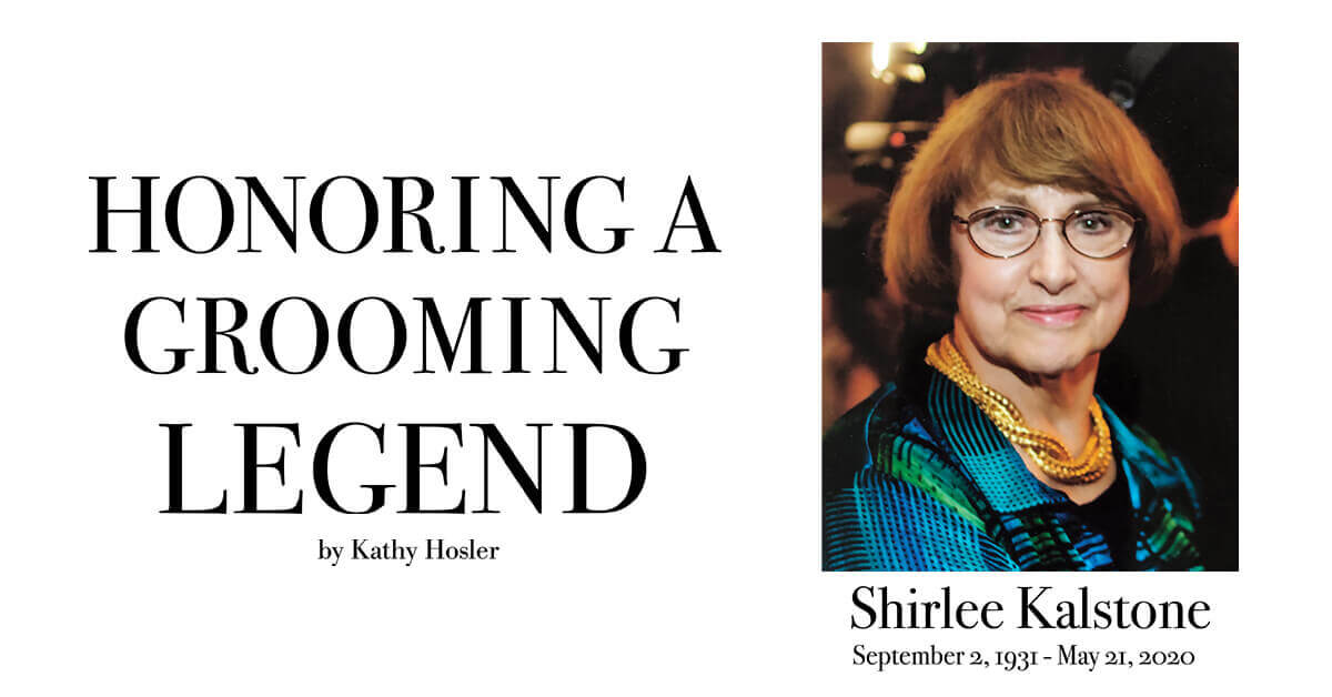 Honoring a Grooming Legend: Shirlee Kalstone 9/2/1931 - 5/21/2020